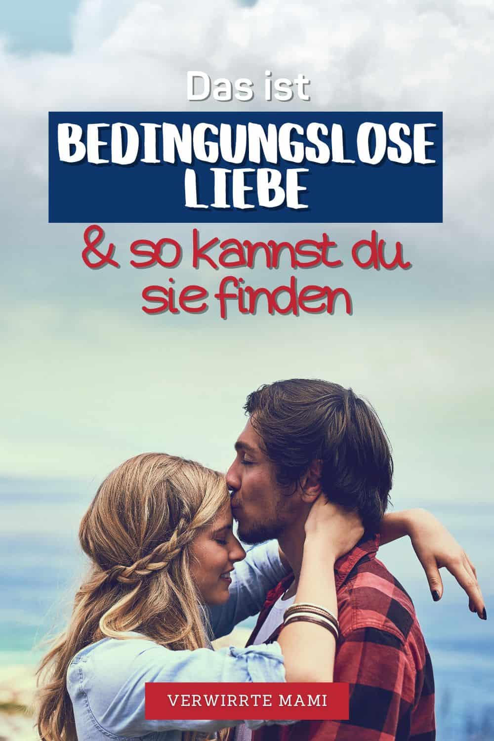 Bedingungslose Liebe: Was es bedeutet bedingungslos zu lieben