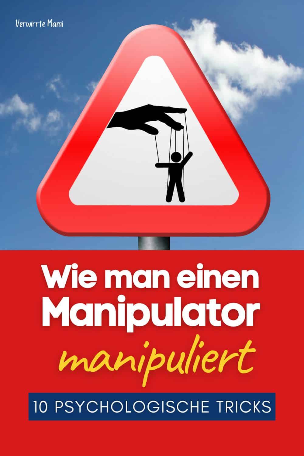 Wie man einen Manipulator manipuliert: 10 psychologische Tricks ...