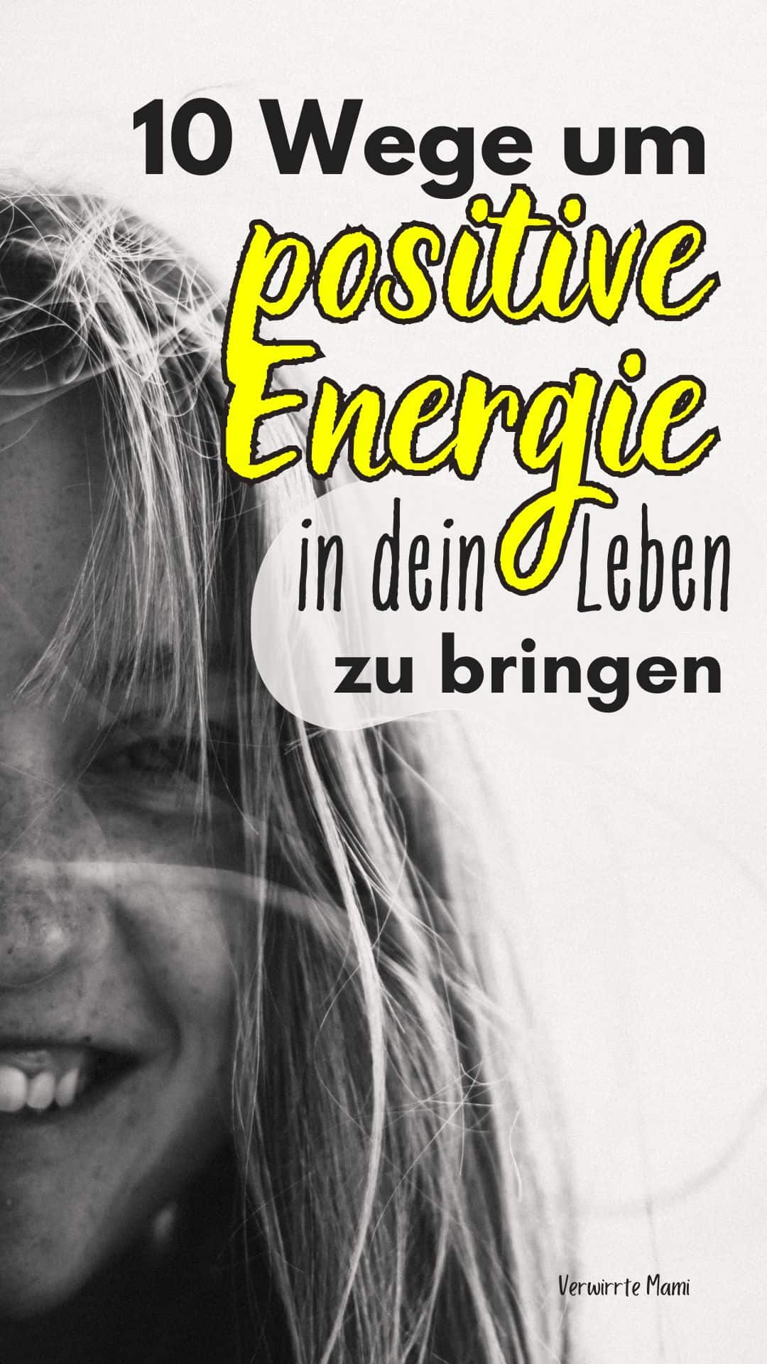 Positive Energie: 10 Wege, sie in dein Leben zu bringen